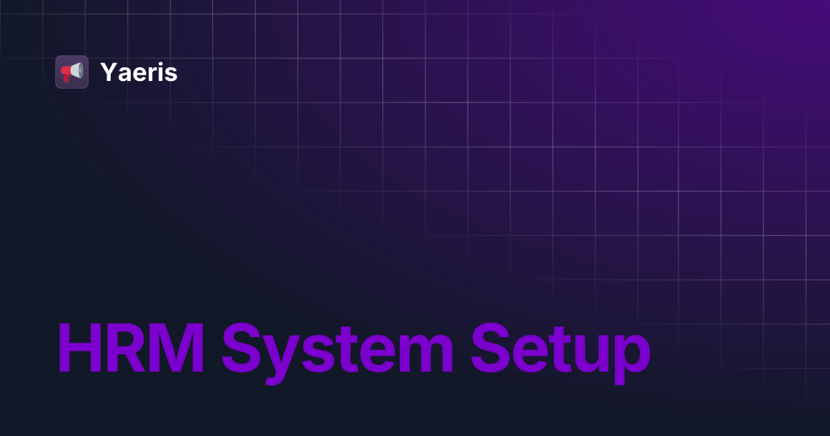 HRM System Setup | Yaeris