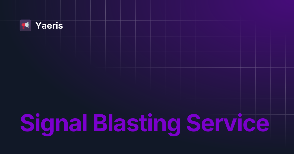 Signal Blasting Service | Yaeris