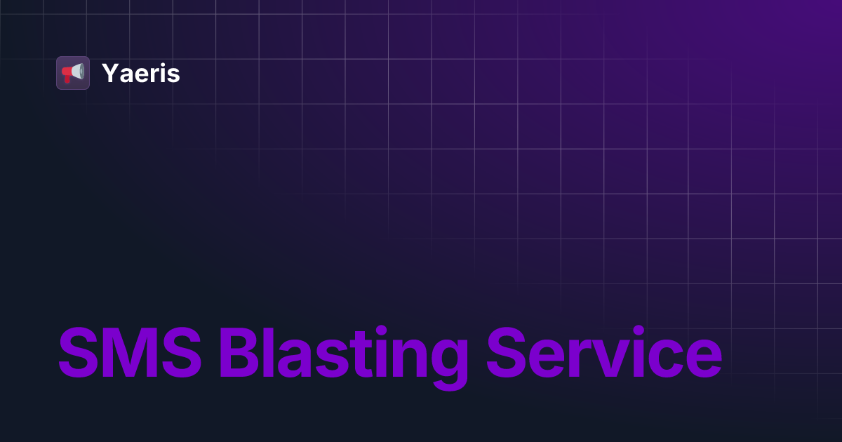 SMS Blasting Service | Yaeris