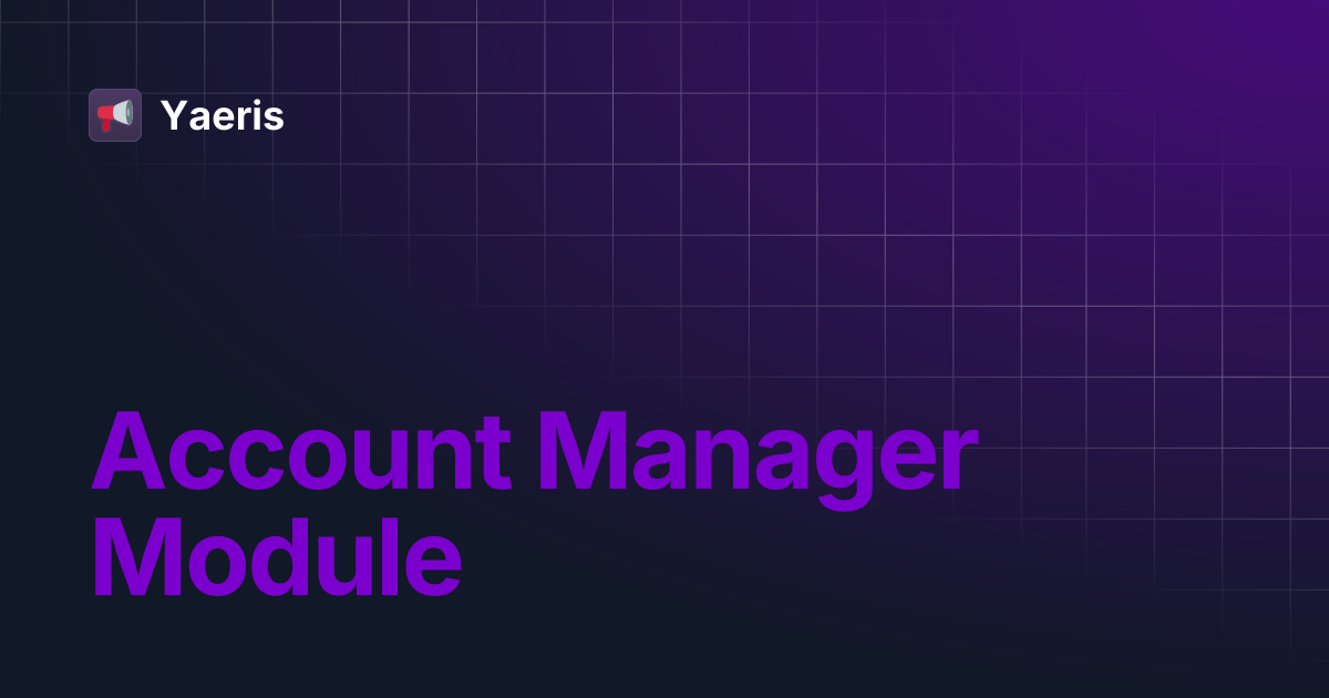 Account Manager Module | Yaeris