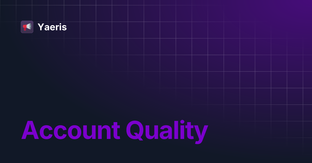 Account Quality | Yaeris